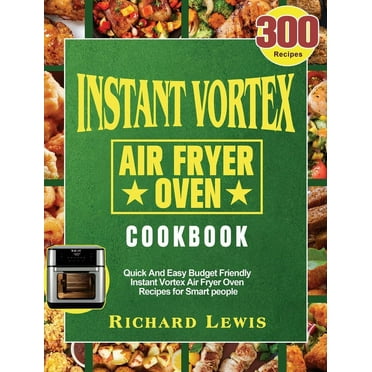 Instant Vortex Plus Air Fryer Oven Cookbook 2020: Easy, Quick and ...