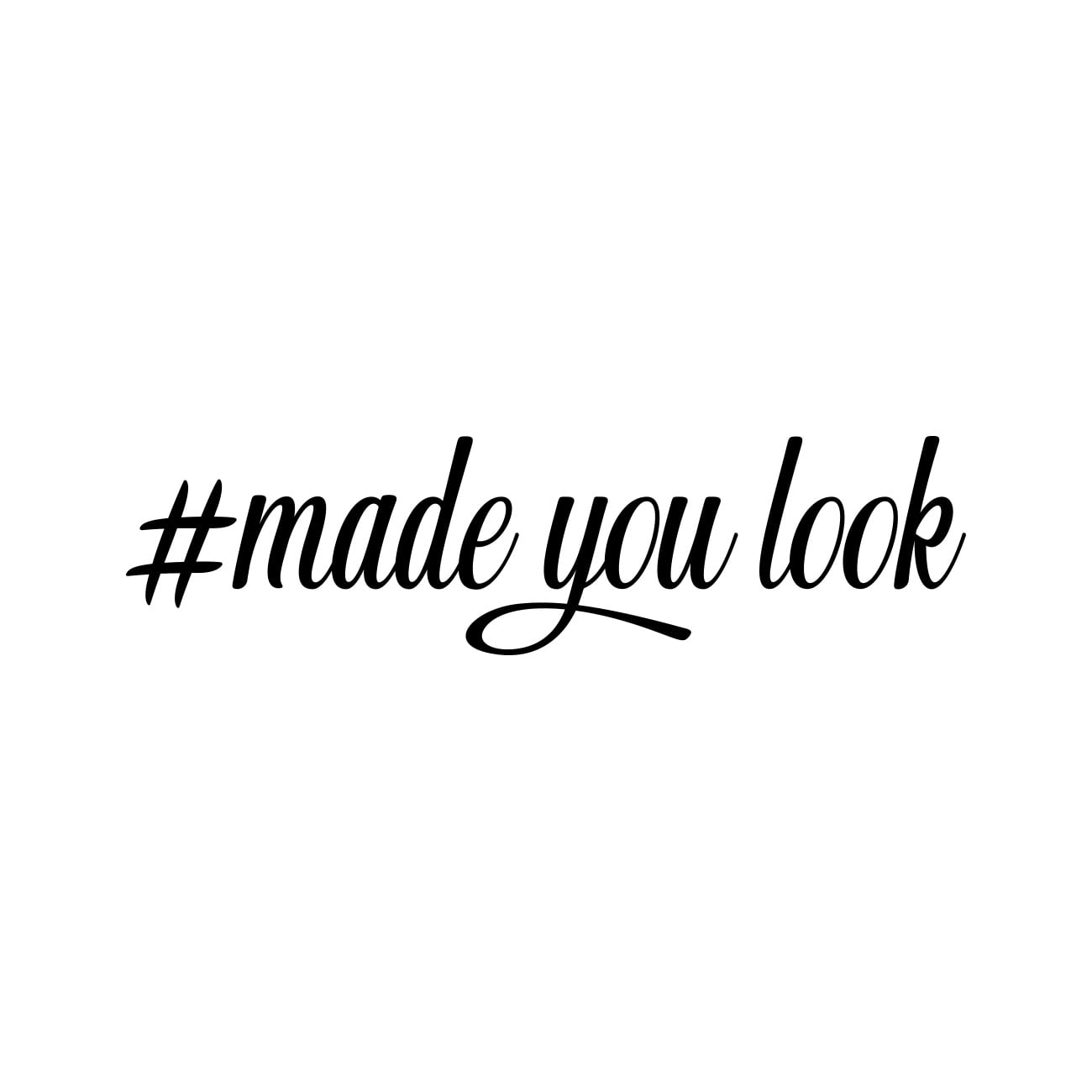 Hashtag Made You Look Sticker Decal Die Cut Self Adhesive Vinyl