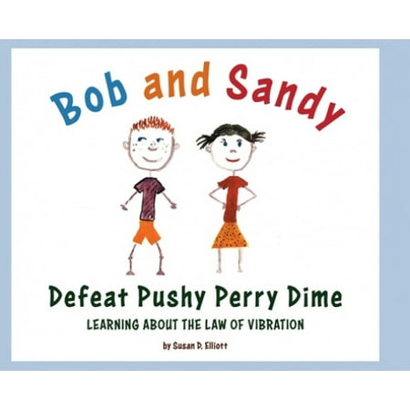 Bob and Sandy Defeat Pushy Perry Dime: Learning about the Law of ...