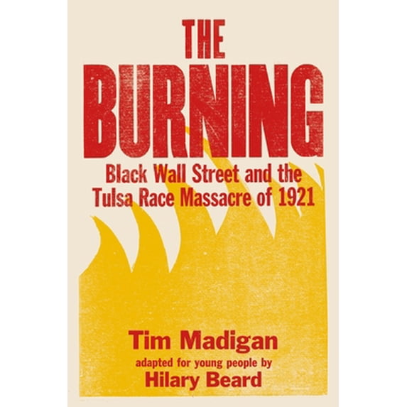 Pre-Owned The Burning: Black Wall Street and the Tulsa Race Massacre of ...