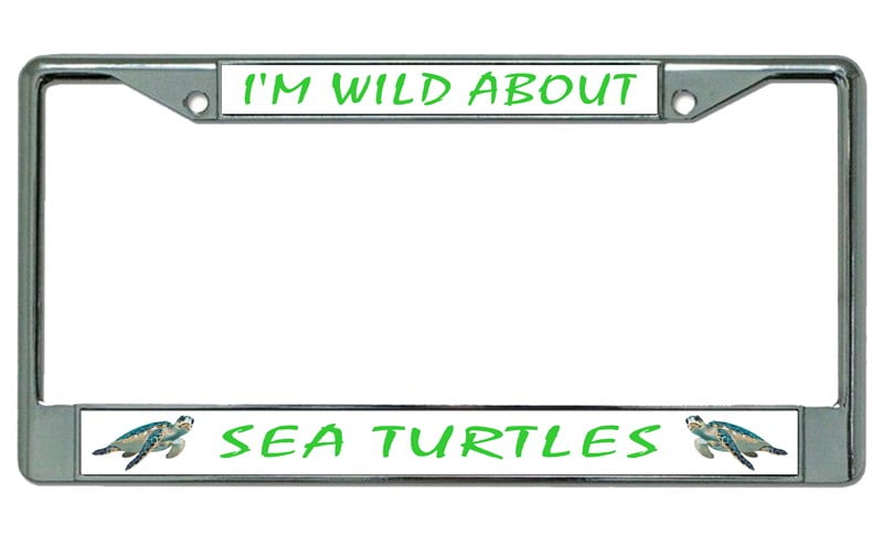 I'm Wild About Sea Turtles Chrome License Plate Frame - Walmart.com ...