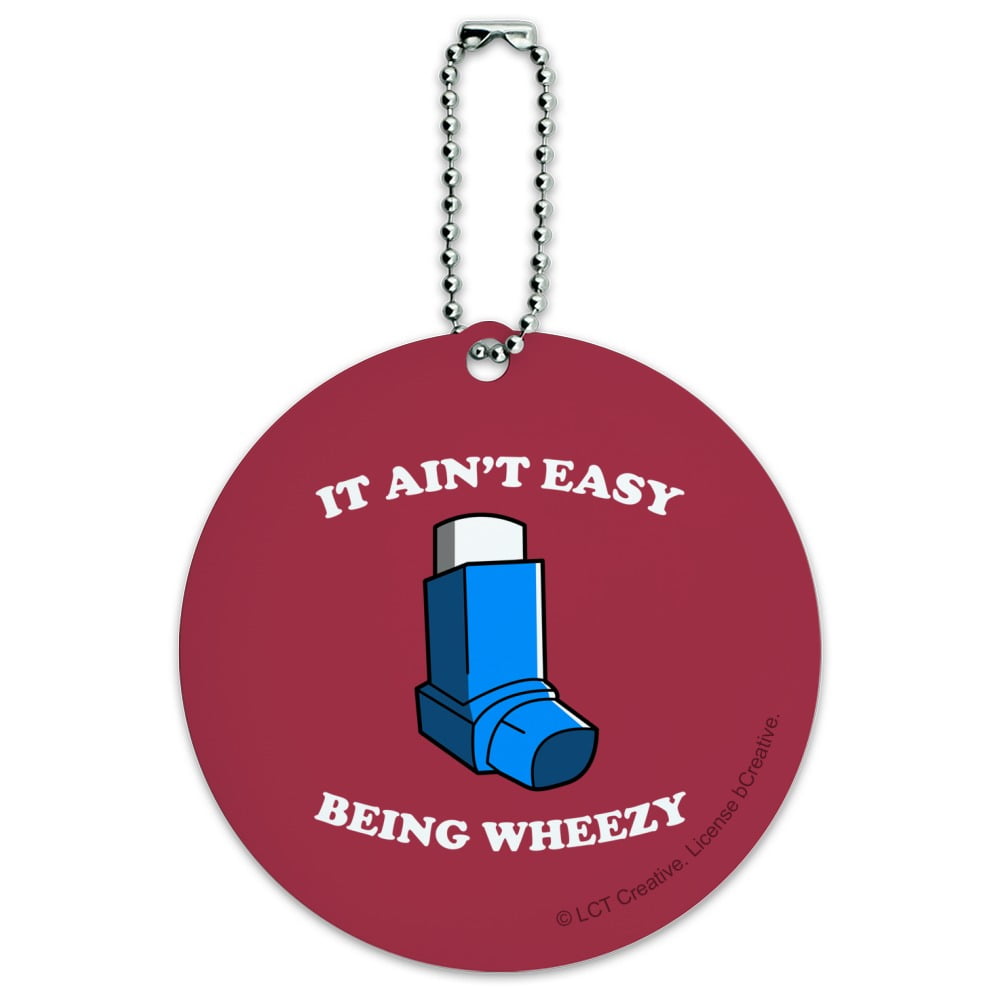 It Ain't Easy Being Wheezy Asthma Inhaler Funny Humor Round Luggage ID ...