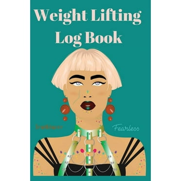 Weight Lifting Log Book: Workout Journal for Beginners & Beyond ...