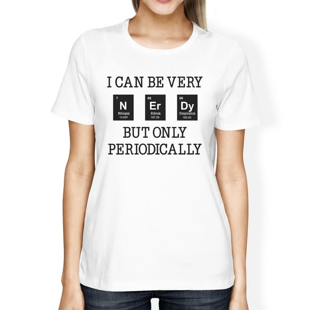 365 Printing - Nerdy Periodically Womens White Cute Nerd T-Shirt Funny ...