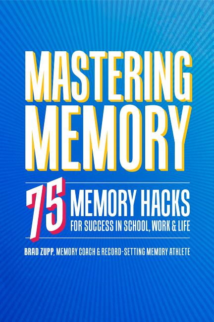Mastering Memory 75 Memory Hacks For Success In School Work And Life Paperback Walmart