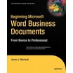 Beginning Microsoft Word Business Documents: From Novice to ...