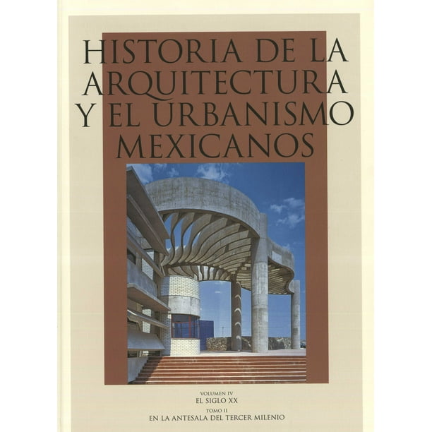 HISTORIA DE LA ARQUITECTURA Y EL URBANISMO MEXICANOS VOL-IV TOMO II ...