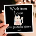 3drose, Cute Cat with Text of Work from Home You Got to Be Kitten Me, 6 ...