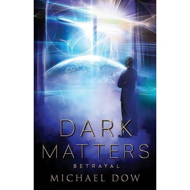 Dark Matters: Dark Matters: Betrayal (Dark Matters Trilogy Book 2 ...
