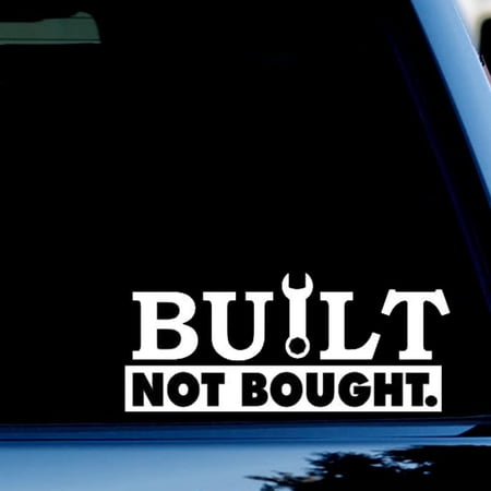 Built Not Bought Bumper Sticker Decal for Windows, Cars, SUV, Trucks ...