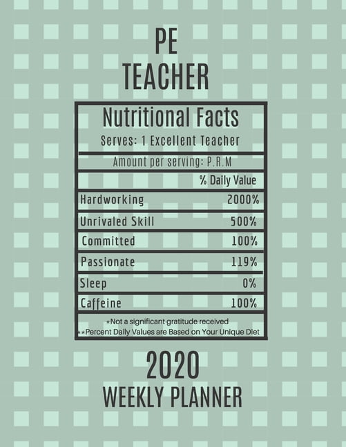 PE Teacher Nutritional Facts Weekly Planner 2020: PE Teacher ...
