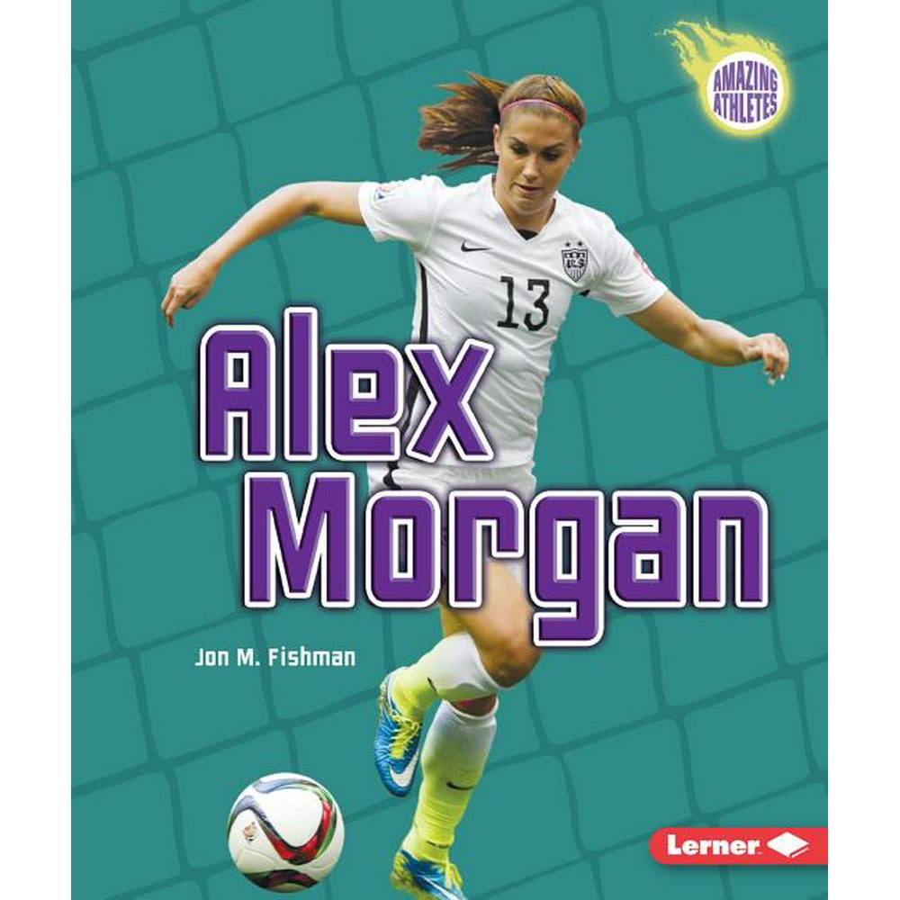 Amazing Athletes: Alex Morgan (Paperback) - Walmart.com - Walmart.com