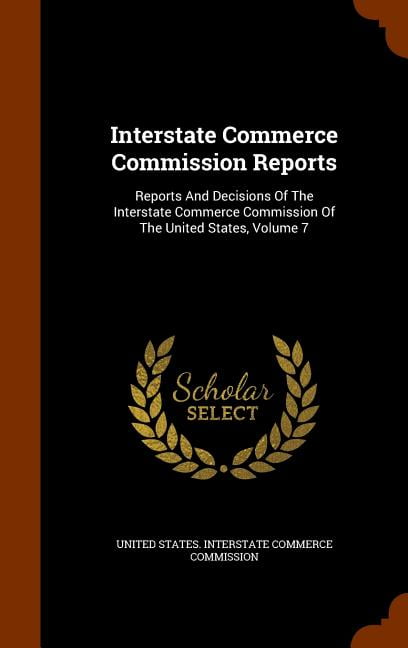 Interstate Commerce Commission Reports : Reports and Decisions of the ...