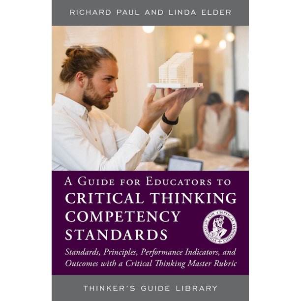 Thinker's Guide Library: A Guide for Educators to Critical Thinking ...