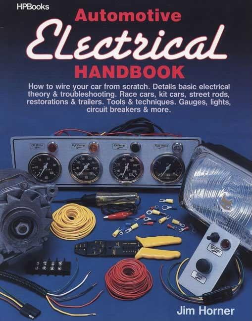 Automotive Electrical Handbook : How to Wire Your Car from Scratch ...