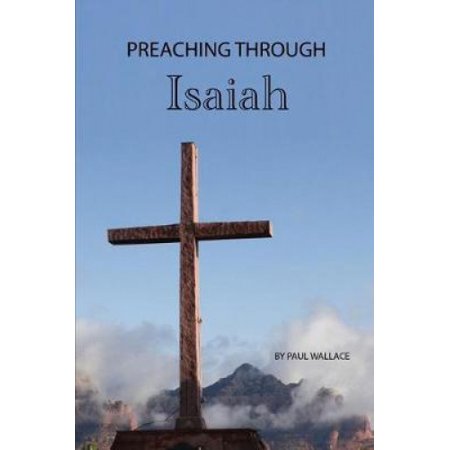 Preaching Through Isaiah: Exegetical Sermons Through Isaiah (Preaching ...