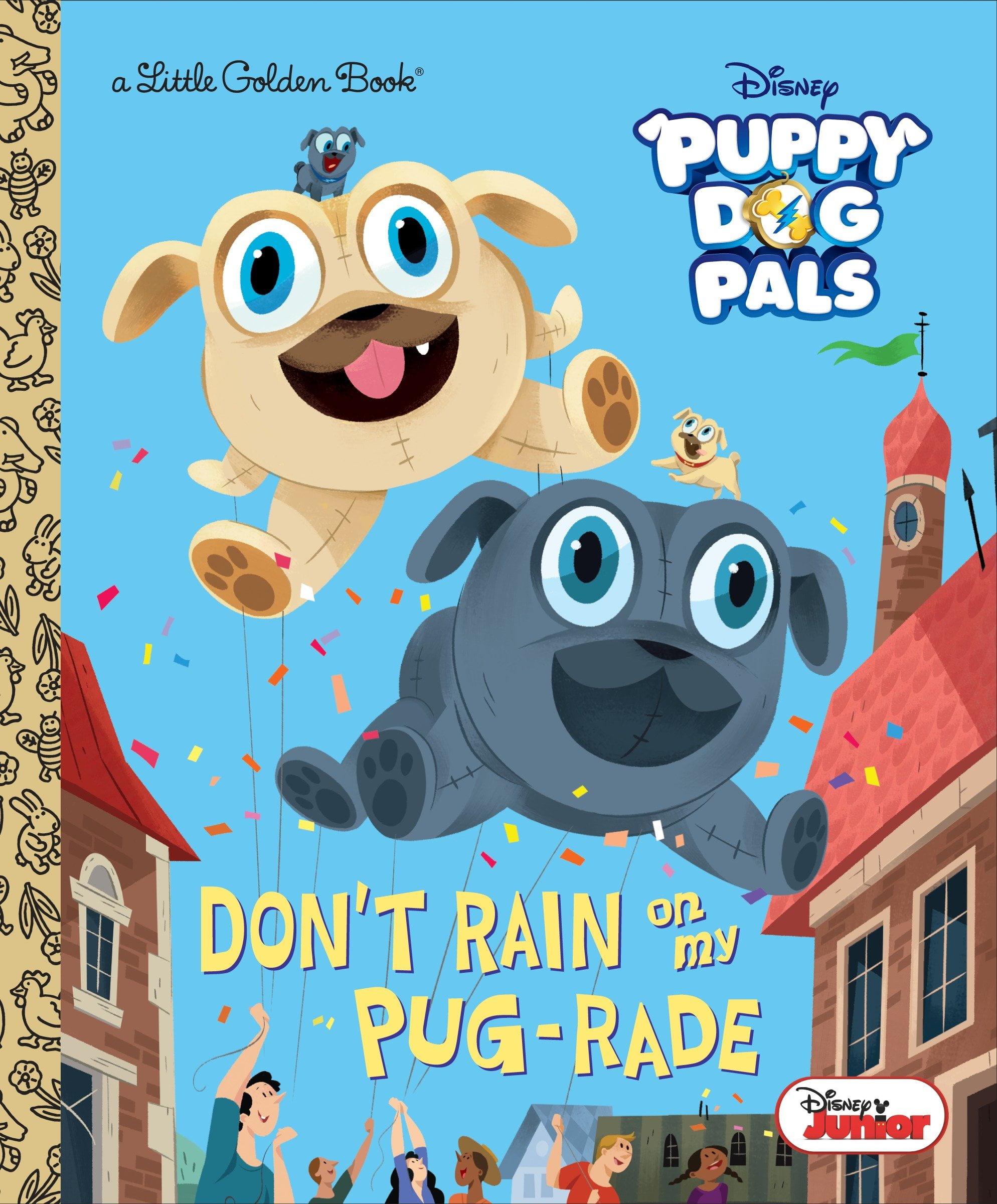 Little Golden Book: Don't Rain on My Pug-Rade (Disney Junior Puppy Dog ...