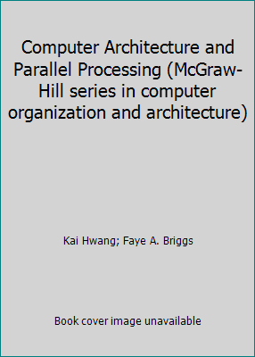 Pre-Owned Computer Architecture and Parallel Processing (Hardcover) 0070315566 9780070315563 ...