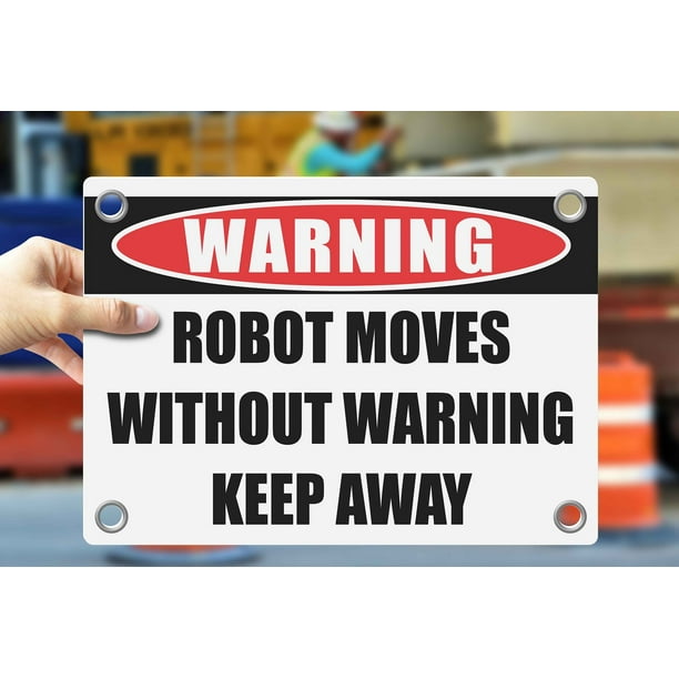 ROBOT MOVES WITHOUT WARNING KEEP AWAY | Warning Notice Caution Danger ...