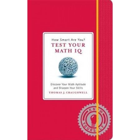 How Smart Are You? Test Your Math IQ: Discover Your Math Aptitude and ...