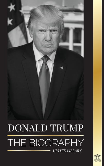 Politics: Donald Trump : The biography - The 45th President: From The ...