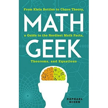 Math Geek : From Klein Bottles to Chaos Theory, a Guide to the Nerdiest ...