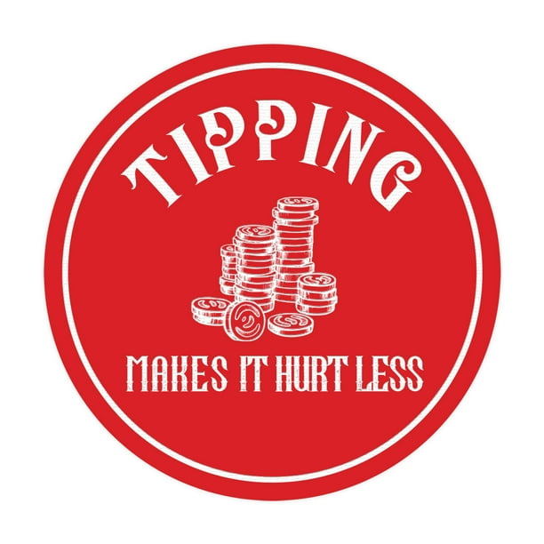 Signs ByLITA Circle Tipping Makes It Hurt Less Sign (Red) - Small ...