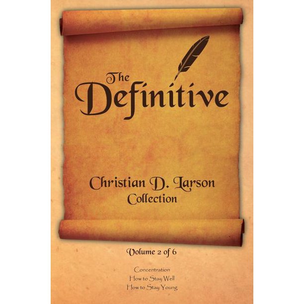 Christian D. Larson - The Definitive Collection - Volume 2 of 6 ...