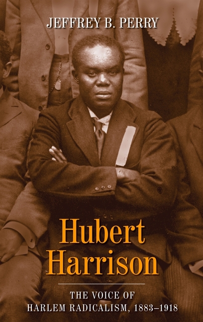 Hubert Harrison : The Voice of Harlem Radicalism, 1883-1918 (Paperback ...
