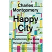 Happy City: Transforming Our Lives Through Urban Design, (Paperback ...