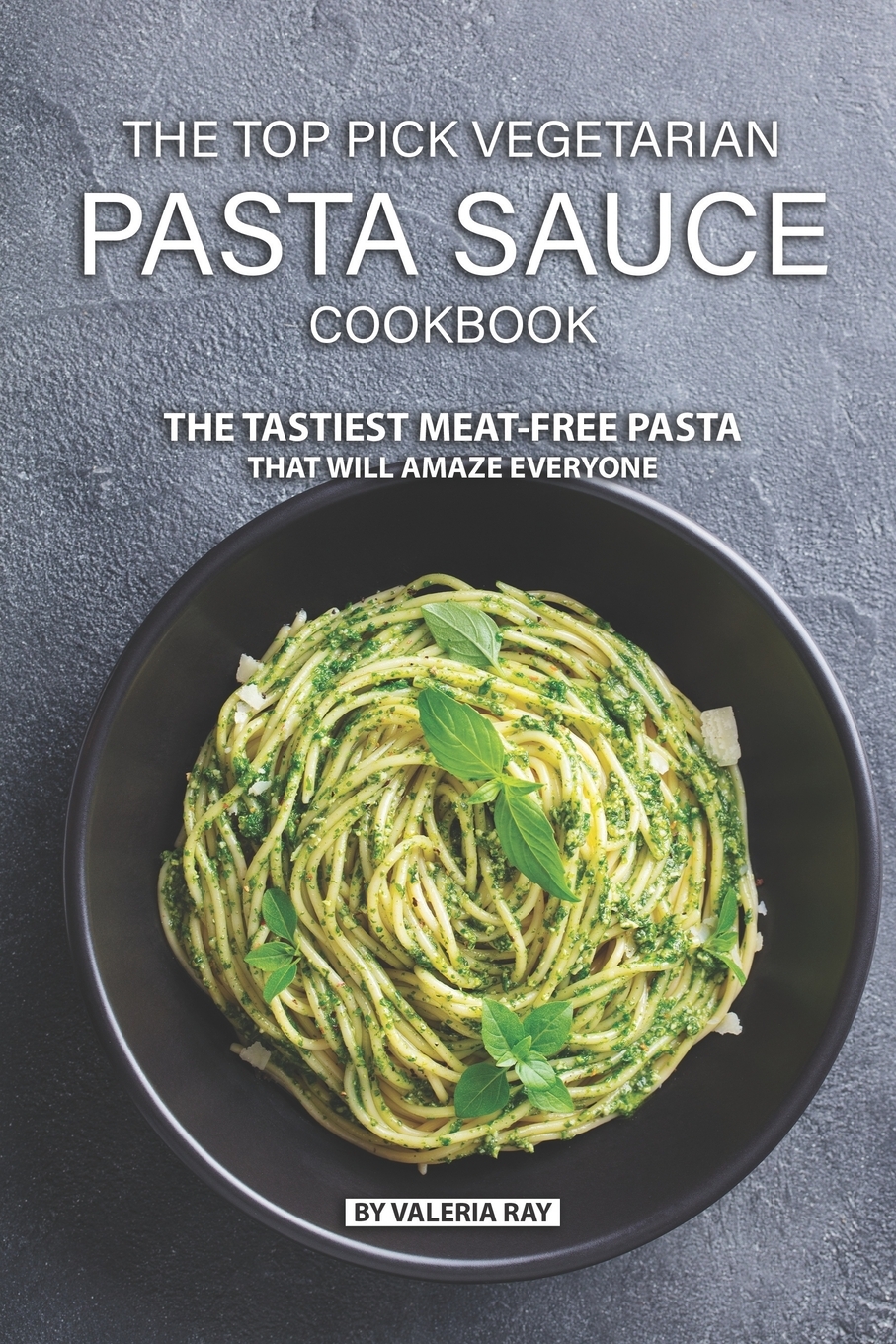 The Top Pick Vegetarian Pasta Sauce Cookbook (Paperback) - Walmart.com