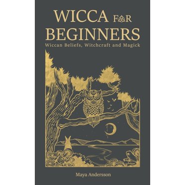 Wicca for Beginners : The ultimate guide to Wicca, Wiccan spells ...