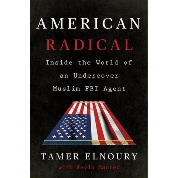 American Radical : Inside the World of an Undercover Muslim FBI Agent ...