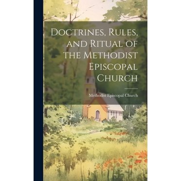 The Doctrines and Discipline of the Methodist Episcopal Church. 1860 ...