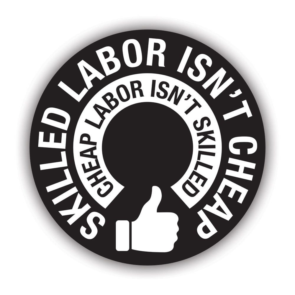 Skilled Labor Isnt Cheap Sticker Decal - Self Adhesive Vinyl ...