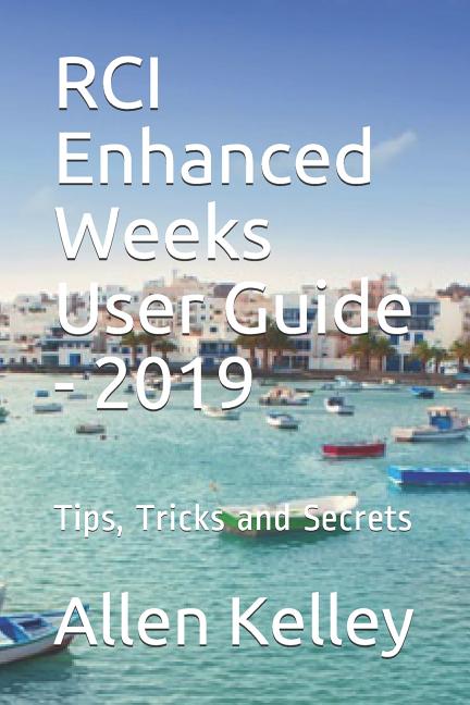 RCI Enhanced Weeks User Guide - 2019 : Tips, Tricks and Secrets ...