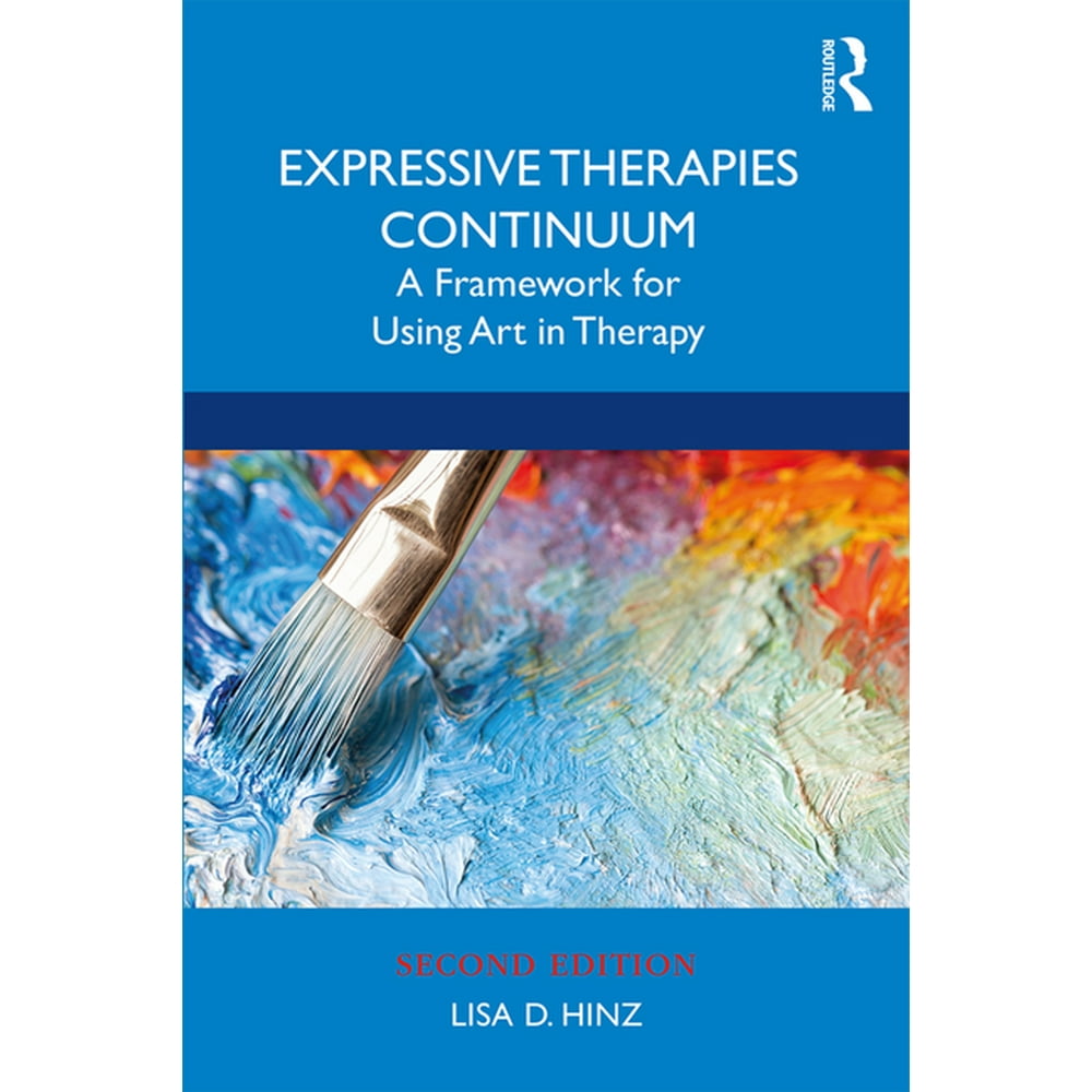 Expressive Therapies Continuum : A Framework for Using Art in Therapy ...