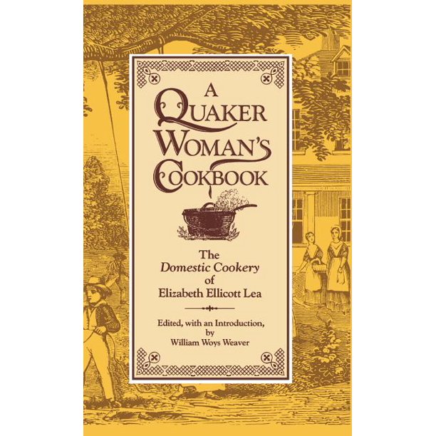 A Quaker Woman's Cookbook : The "domestic Cookery" of Elizabeth ...