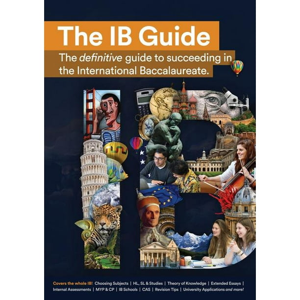 00: The IB Guide : The definitive guide to succeeding in the ...
