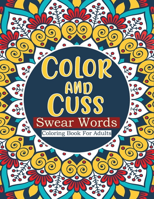 Color and cuss swear words coloring book for adults : Profanity ...