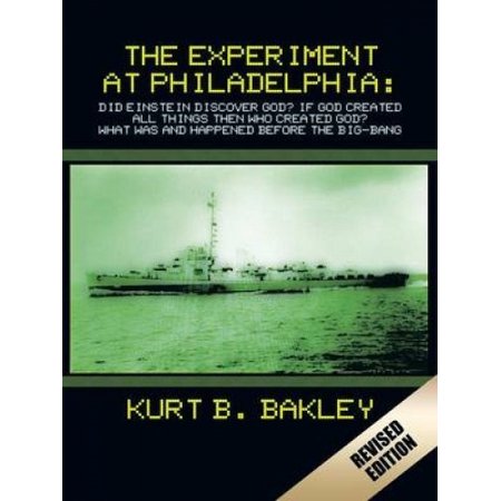 The Experiment at Philadelphia: Did Einstein Discover God? If God ...