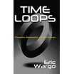 Time Loops: Precognition, Retrocausation, and the Unconscious ...