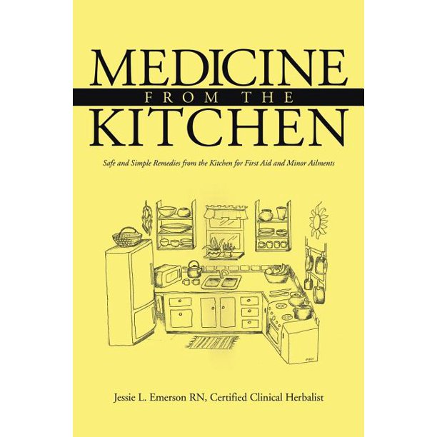 Medicine from the Kitchen : Safe and Simple Remedies from the Kitchen ...