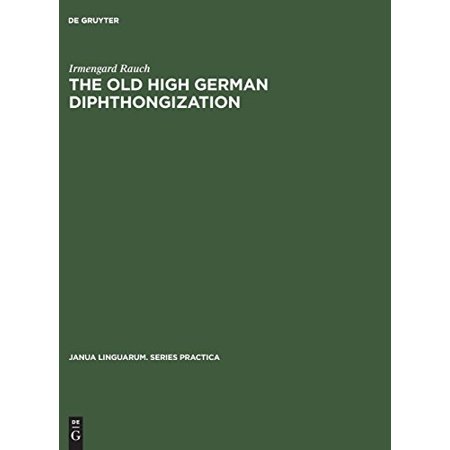 The old high German diphthongization (Janua Linguarum. Series Practica ...