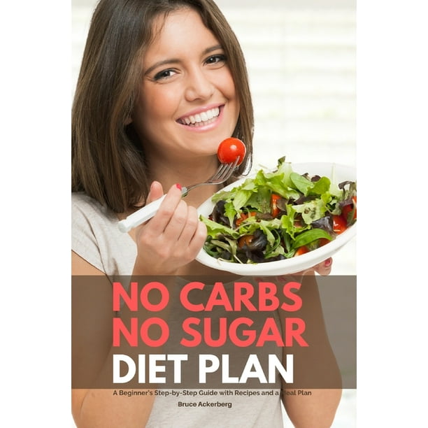 No Carbs No Sugar Diet Plan : A Beginner's Step-by-Step Guide with ... No Carbs No Sugar Diet Plan : A Beginner's Step-by-Step Guide with ...