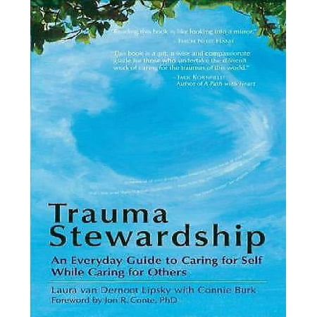 Trauma Stewardship: An Everyday Guide to Caring for Self While Caring ...
