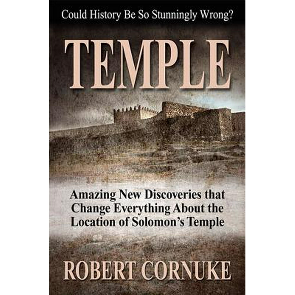 Temple : Amazing New Discoveries That Change Everything about the ...