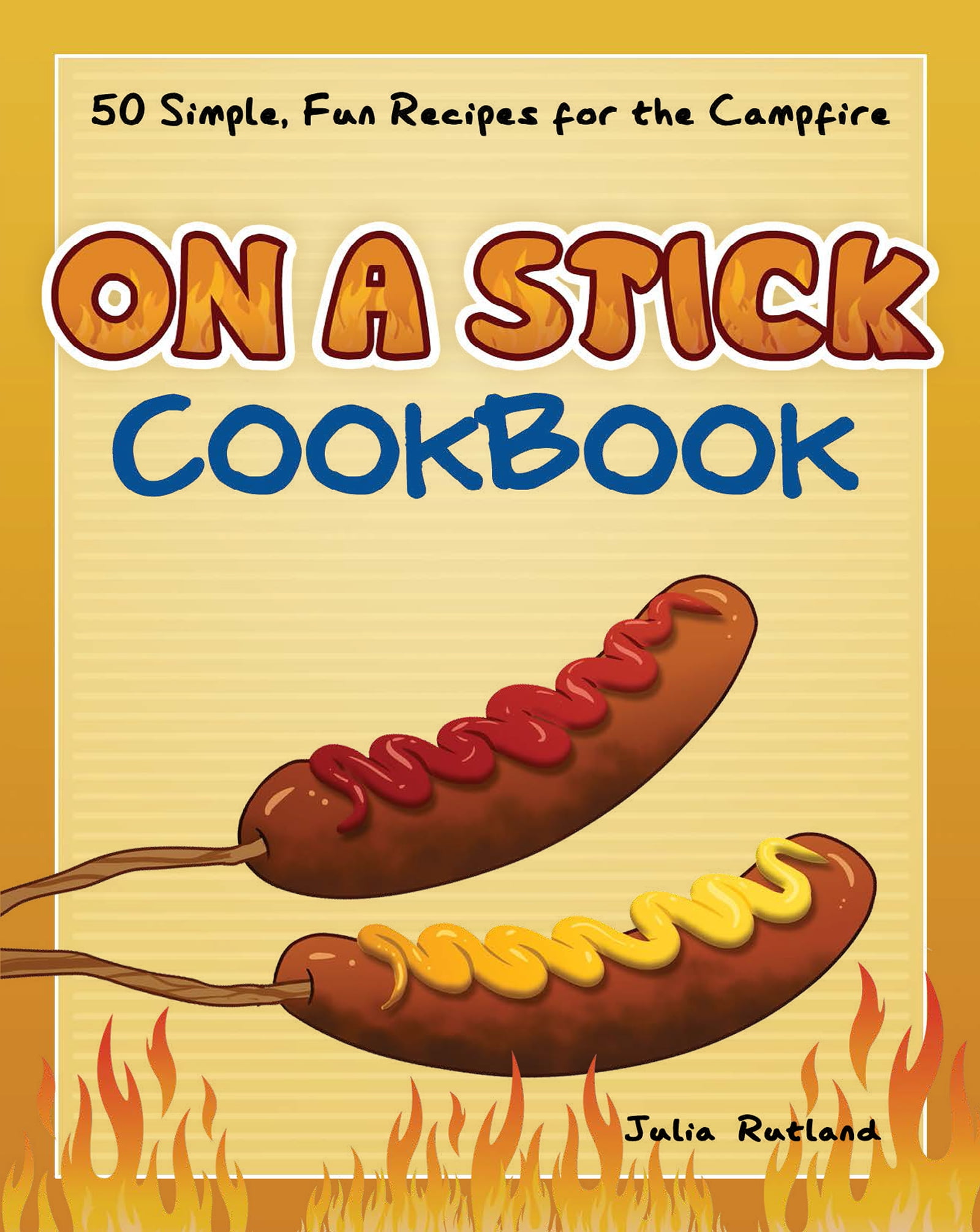 Fun & Simple Cookbooks: On a Stick Cookbook : 50 Simple, Fun Recipes ...