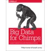 Big Data for Chimps: A Guide to Massive-Scale Data Processing in Practice (Paperback) - Walmart.com
