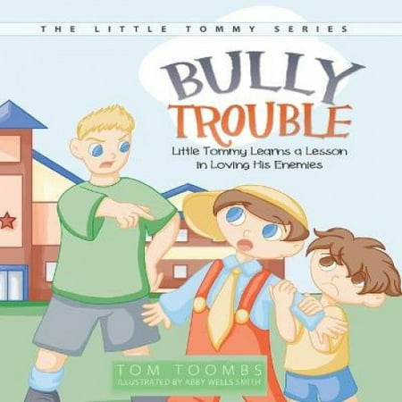 Bully Trouble: Little Tommy Learns a Lesson in Loving His Enemies ...